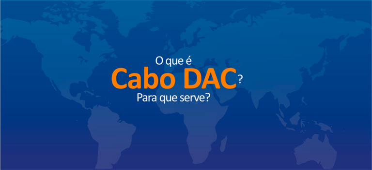 O que é cabo DAC? Onde posso utilizar? Onde posso adquirir?