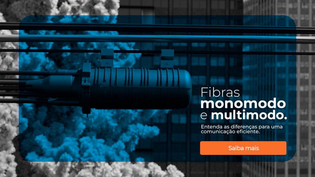 Fibras Monomodo e Multimodo: Entenda as Diferenças para uma Comunicação ...